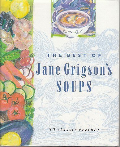 The Best of Jane Grigson's Soups: Fifty Classic Recipes: Amazon.co.uk ...