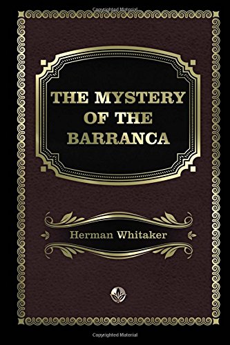 The Mystery of the Barranca: Whitaker, Herman: 9781977784339: Amazon ...