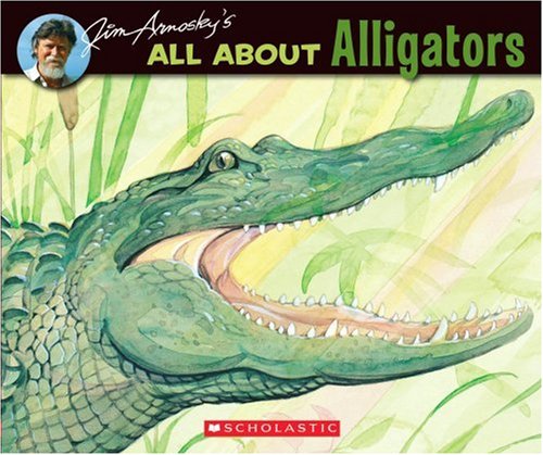 All About Alligators (All About Series): Arnosky, Jim, Arnosky, Jim ...