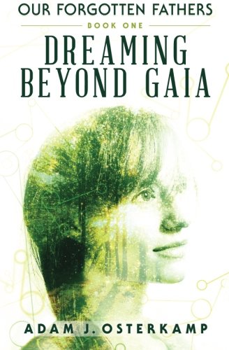 Dreaming Beyond Gaia (Our Forgotten Fathers): Osterkamp, Adam J ...