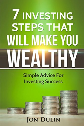 7 Investing Steps That Will Make You Wealthy: Simple Advice For ...