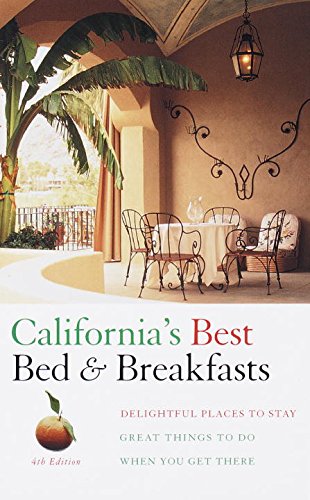 California's Best Bed & Breakfasts, 4th Edition: Delightful Places to ...
