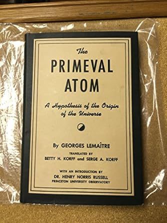 The Primeval Atom an Essay on Cosmogony: Lemaitre, Canon Georges ...