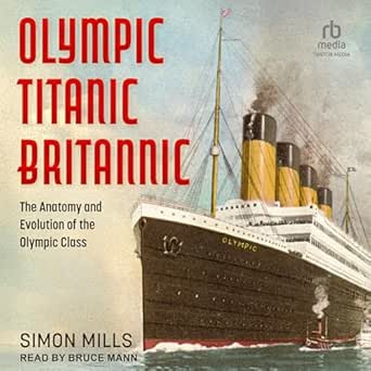 Amazon.com: Olympic Titanic Britannic: The Anatomy and Evolution of the ...
