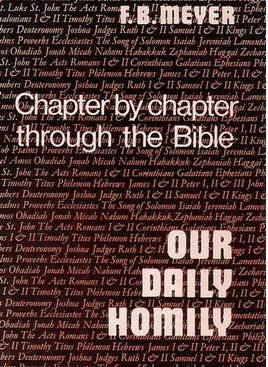 Our Daily Homily: Chapter By Chapter Through the Bible: F.B. Meyer ...