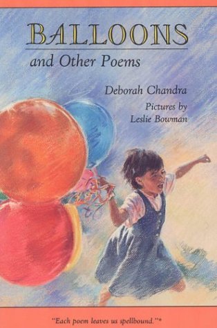 Balloons: And Other Poems: Deborah Chandra, Leslie Bowman ...