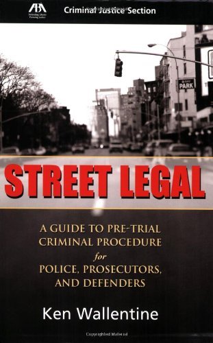 Street Legal: A Guide to Pre-trial Criminal Procedure for Police ...