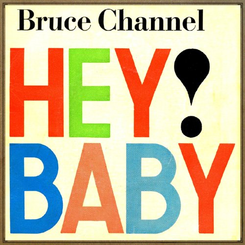 Hey! Baby! : Bruce Channel: Amazon.fr: Téléchargement de Musique