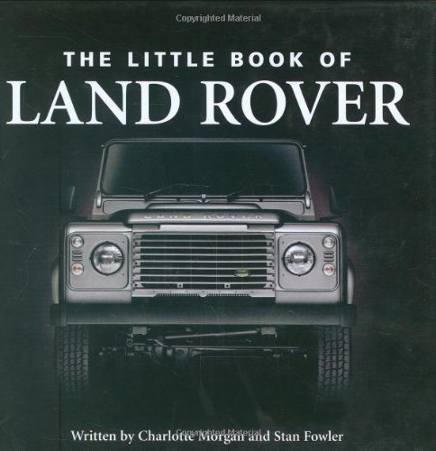The Little Book of Land Rover: Morgan, Charlotte, Fowler, Stan ...