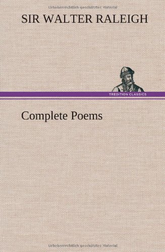 Complete Poems: Raleigh, Sir Walter: 9783849564841: Amazon.com: Books