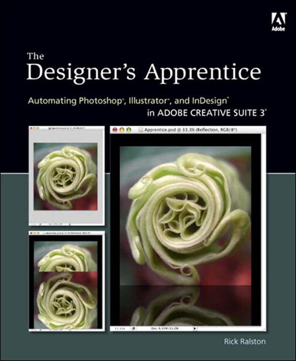 Designer's Apprentice: Automating Photoshop, Illustrator, and InDesign ...