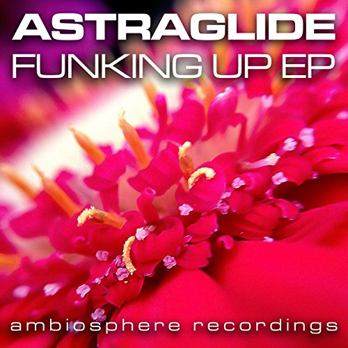 Amazon.com: Funking Up EP : Astraglide: Digital Music