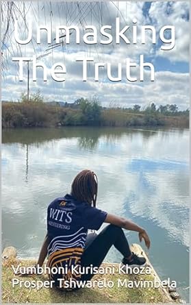Amazon.com: Unmasking The Truth eBook : KHOZA, VUMBHONI KURISANI, MAVIMBELA, PROSPER TSHWARELO ...