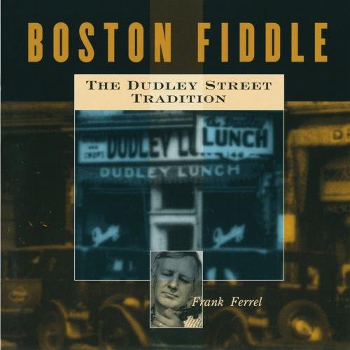 Frank Ferrel - Boston Fiddle: Dudley Street Tradition - Amazon.com Music