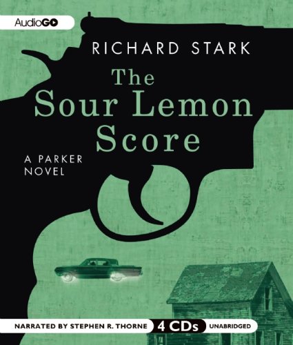 The Sour Lemon Score: Stark, Richard, Thorne, Stephen R: 9781620641781 ...
