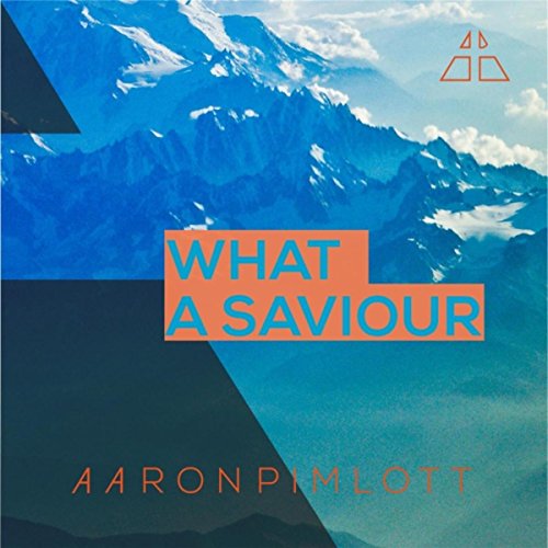 Play What a Saviour by Aaron Pimlott on Amazon Music