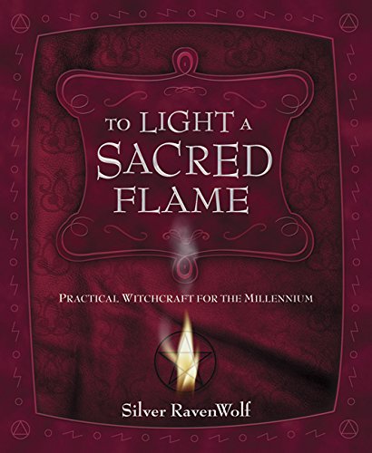 To Light A Sacred Flame: Practical Witchcraft for the Millennium ...