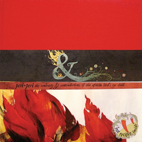 Pain and Pleasure: Peri-peri - the Contrasts and Contradictions of the ...