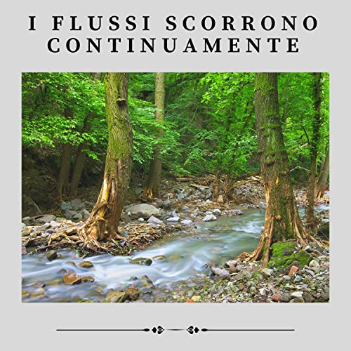 Play I Flussi Scorrono Continuamente by Suoni Naturali & Zona pura di ...