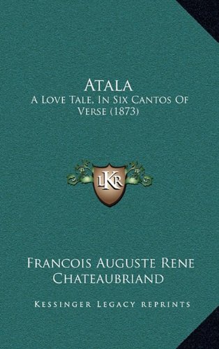 Atala: A Love Tale, in Six Cantos of Verse (1873): Chateaubriand ...
