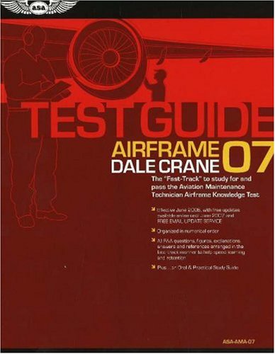 Airframe Test Guide 2007: The "Fast-Track" to Study for and Pass the ...