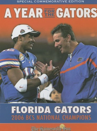 A Year for the Gators: Florida Gators: 2006 BCS National Champions: The Gainesville Sun ...