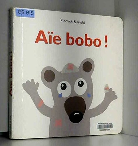 Amazon.fr - Aïe bobo - Bisinski, Pierrick - Livres