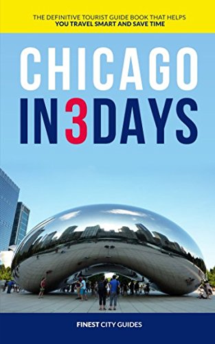 Chicago in 3 Days: The Definitive Tourist Guide Book That Helps You ...