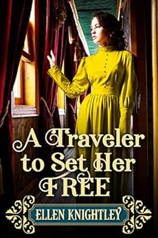 A Traveler to Set Her Free: A Historical Western Romance Novel eBook ...