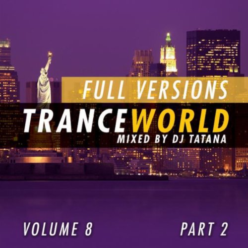 Play Trance World, Vol. 8 (The Full Versions, Part. 2) by DJ Tatana on ...