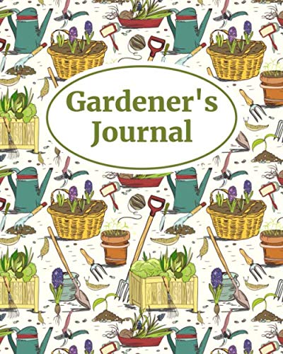 Gardener's Journal: A gardener's best friend. Garden Journal, Planner ...