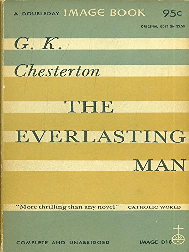The Everlasting Man: Chesterton, G. K.: Amazon.com: Books