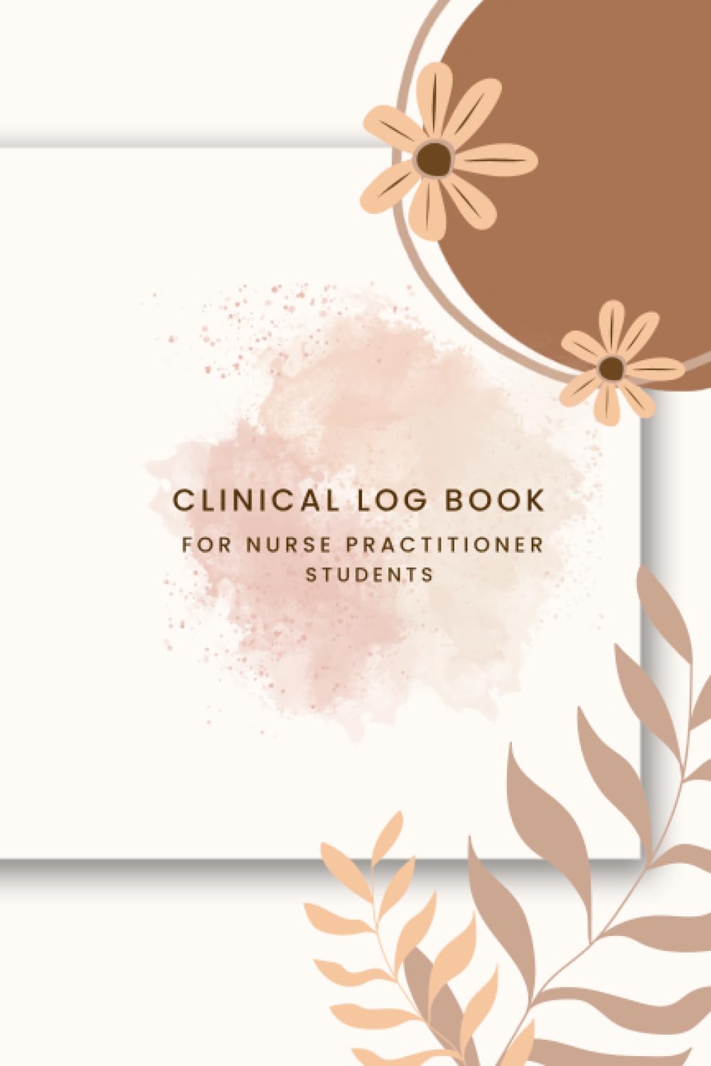 Clinical Log Book For Nurse Practitioner Students: Student Logbook for ...