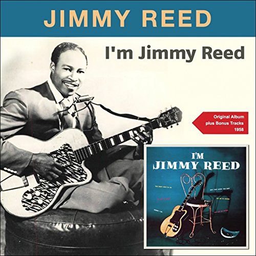 I'm Jimmy Reed (Original Album Plus Bonus Tracks 1958) von Jimmy Reed ...