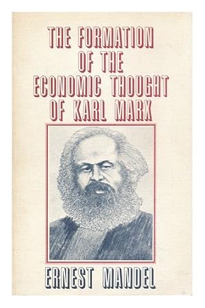 The formation of the economic thought of Karl Marx: 1843 to Capital ...