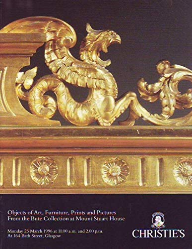 Objects of Art, Furniture, Prints and Pictures From the Bute Collection ...