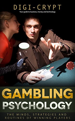 Gambling Psychology: The Minds, Strategies and Routines of Winning ...