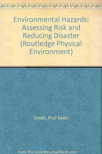 Environmental Hazards: Assessing Risk and Reducing Disaster: Smith ...