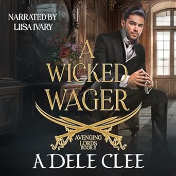 Amazon.com: A Wicked Wager: Avenging Lords, Book 2 (Audible Audio Edition): Adele Clee, Liisa ...