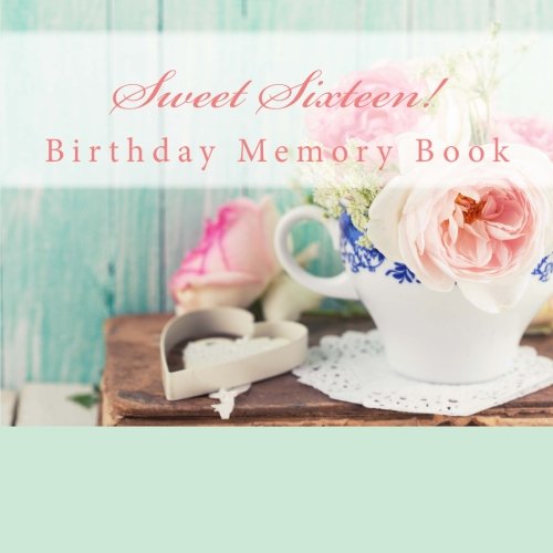 Sweet Sixteen!: Birthday Memory Book: 16th Birthday Gifts for Girls ...