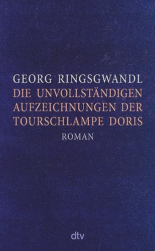 Die unvollständigen Aufzeichnungen der Tourschlampe Doris: Roman | »Ein typischer Ringsgwandl ...