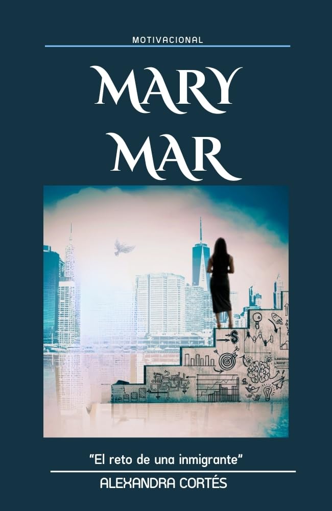 Amazon.com: MARY MAR: El reto de una inmigrante (Spanish Edition) eBook : Cortés , Alexandra ...