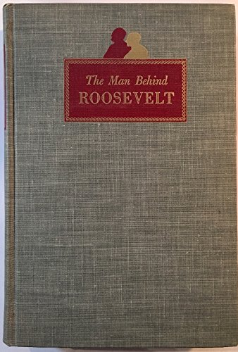 The Man Behind Roosevelt: The Story of Louis McHenry Howe: Stiles, Lela ...