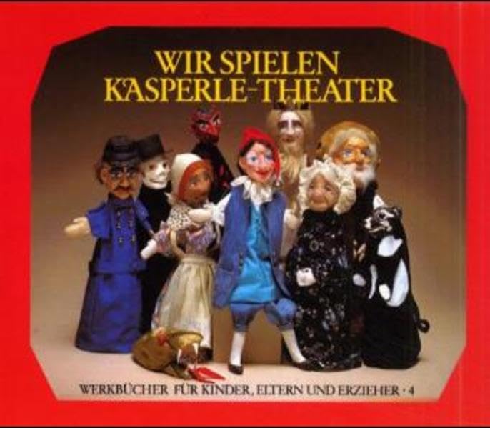 Wir spielen Kasperle-Theater: Die Bedeutung des Kasperle-Spiels, die ...