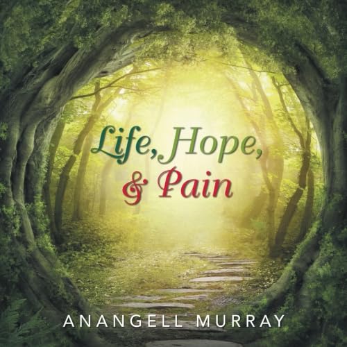 Life, Hope, & Pain: Murray, Anangell: 9781483411330: Amazon.com: Books