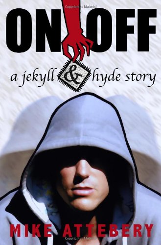On/Off: A Jekyll and Hyde Story: Attebery, Mike: 9780615253664: Amazon.com: Books