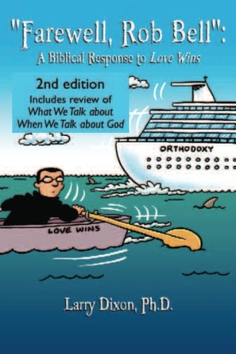 Farewell, Rob Bell - 2nd Edition: Includes a Review of "What We Talk ...