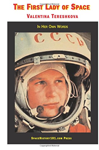 Valentina Tereshkova, The First Lady of Space: In Her Own Words ...
