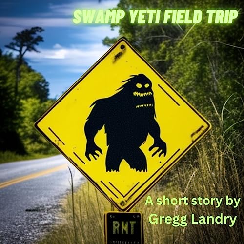 Amazon.com: Swamp Yeti Field Trip eBook : Landry, Gregg: Kindle Store
