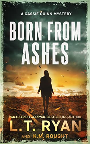 Born from Ashes (Cassie Quinn Book 7) eBook : Ryan, L.T., Rought, K.M ...